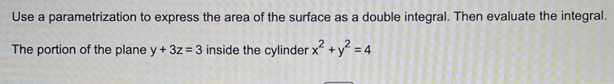 Solved Use a parametrization to express the area of the | Chegg.com