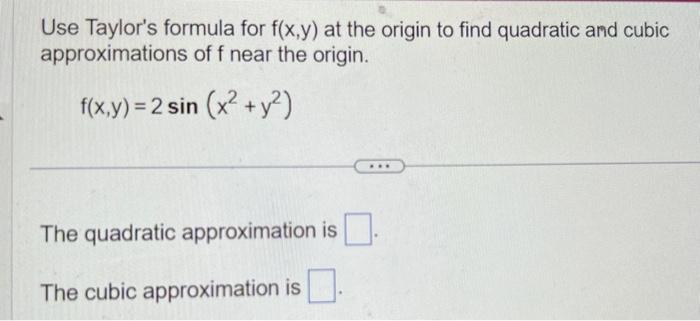Solved Use Taylor's formula for f(x,y) at the origin to find | Chegg.com