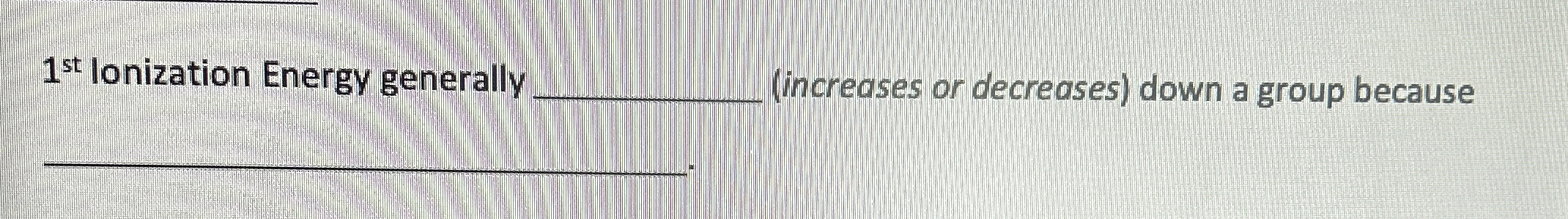 Solved 1st ﻿Ionization Energy generally(increases or | Chegg.com