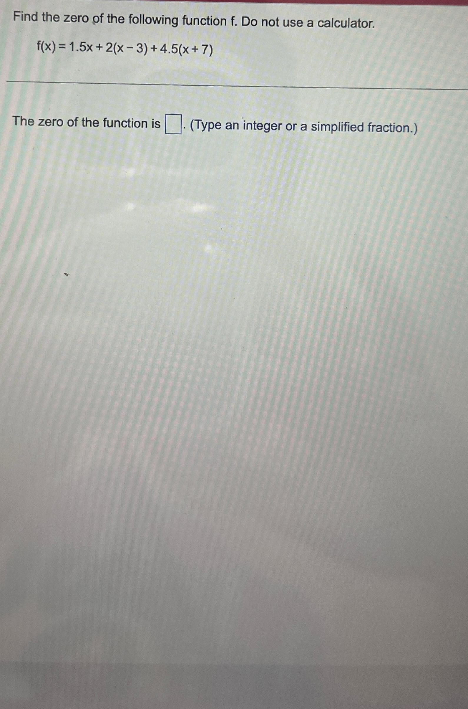Solved Find the zero of the following function f. ﻿Do not | Chegg.com