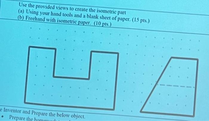 Solved Use the provided views to create the isometric part | Chegg.com