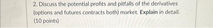 Solved 2. Discuss the potential profits and pitfalls of the | Chegg.com