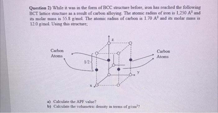 Solved Question 2) While it was in the form of BCC structure | Chegg.com