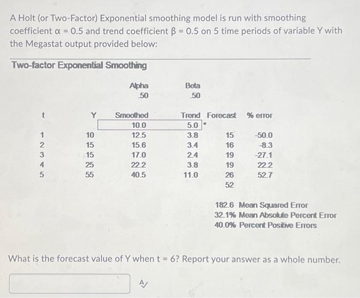 A Holt (or Two-Factor) Exponential smoothing model is | Chegg.com
