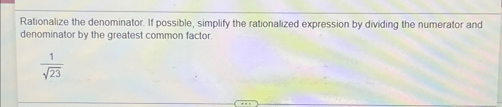 Solved Rationalize the denominator. If possible, simplify | Chegg.com