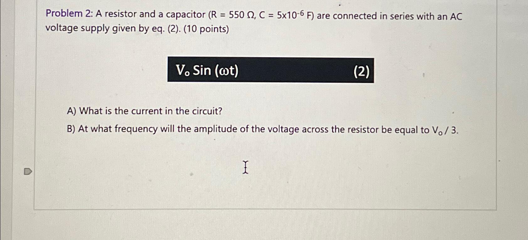 Solved Problem 2: A resistor and a capacitor | Chegg.com