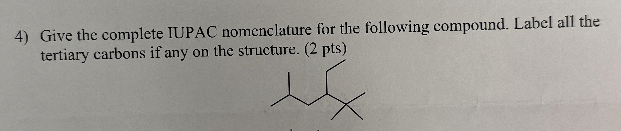 Solved Give the complete IUPAC nomenclature for the | Chegg.com