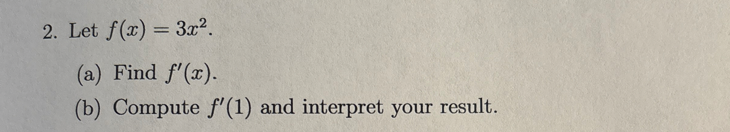 Solved Let f(x)=3x2.(a) ﻿Find f'(x).(b) ﻿Compute f'(1) ﻿and | Chegg.com