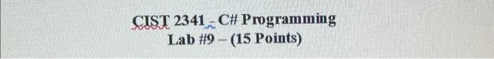 Solved CIST 2341 -C# Programming Lab #9 - (15 Points) 1.) | Chegg.com