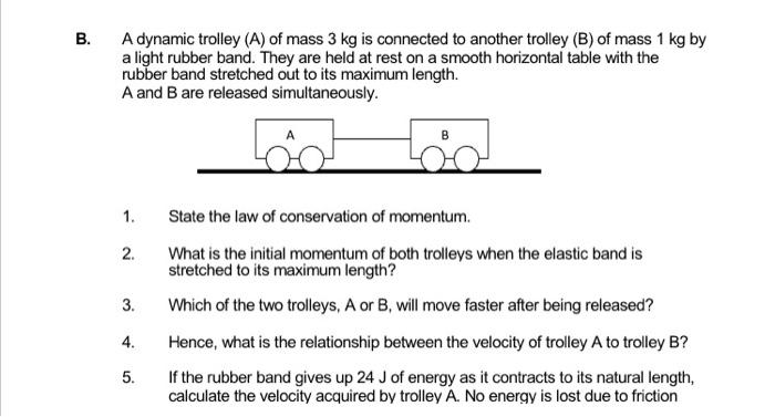 Solved B. A dynamic trolley (A) of mass 3 kg is connected to | Chegg.com