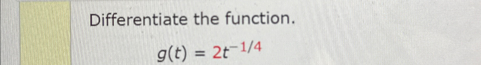 Solved Differentiate the function.g(t)=2t-14 | Chegg.com