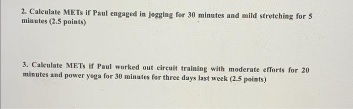 Solved 1. Calculate METs if Paul engaged in jogging for 30 | Chegg.com