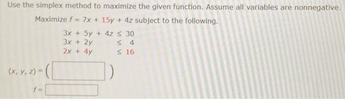 Solved Use the simplex method to maximize the given | Chegg.com