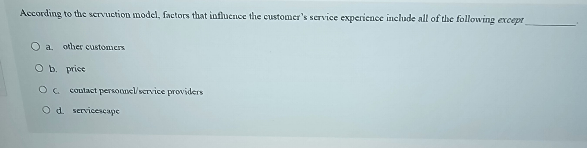 According to the servuction model, factors that | Chegg.com