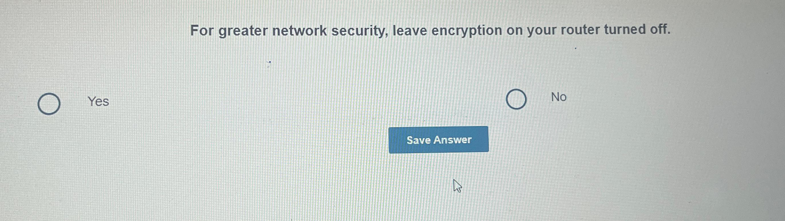Solved For greater network security, leave encryption on | Chegg.com