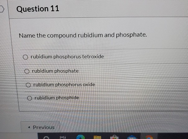 Solved > Question 11 Name the compound rubidium and | Chegg.com
