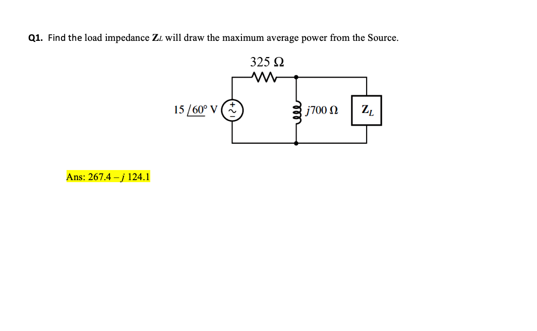 Solved Q1. ﻿Find the load impedance ZL ﻿will draw the | Chegg.com