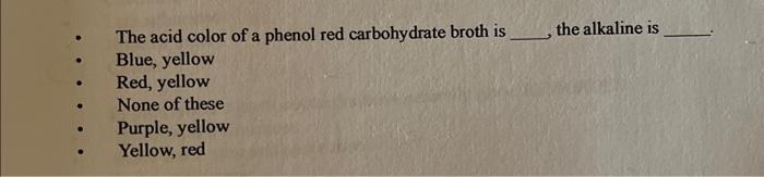 The acid color of a phenol red carbohydrate broth is | Chegg.com