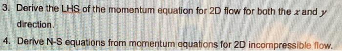 Solved 3. Derive the LHS of the momentum equation for 2D | Chegg.com