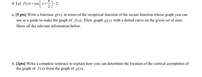 Solved 4. Let f(x)=sec(x+2π)−2 a. [5 pts] Write a function | Chegg.com