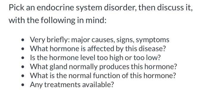Solved Pick an endocrine system disorder, then discuss it, | Chegg.com