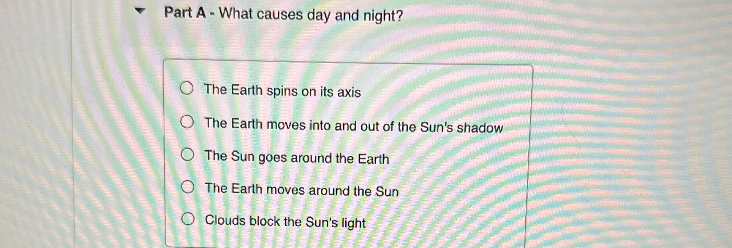 Solved What causes day and night?Group of answer choices:The | Chegg.com