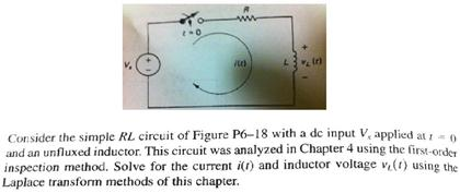 Solved Consider the simple RL circuit of Figure P6-18 with | Chegg.com