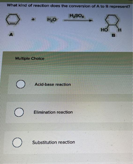 Solved What kind of reaction does the conversion of A to B | Chegg.com