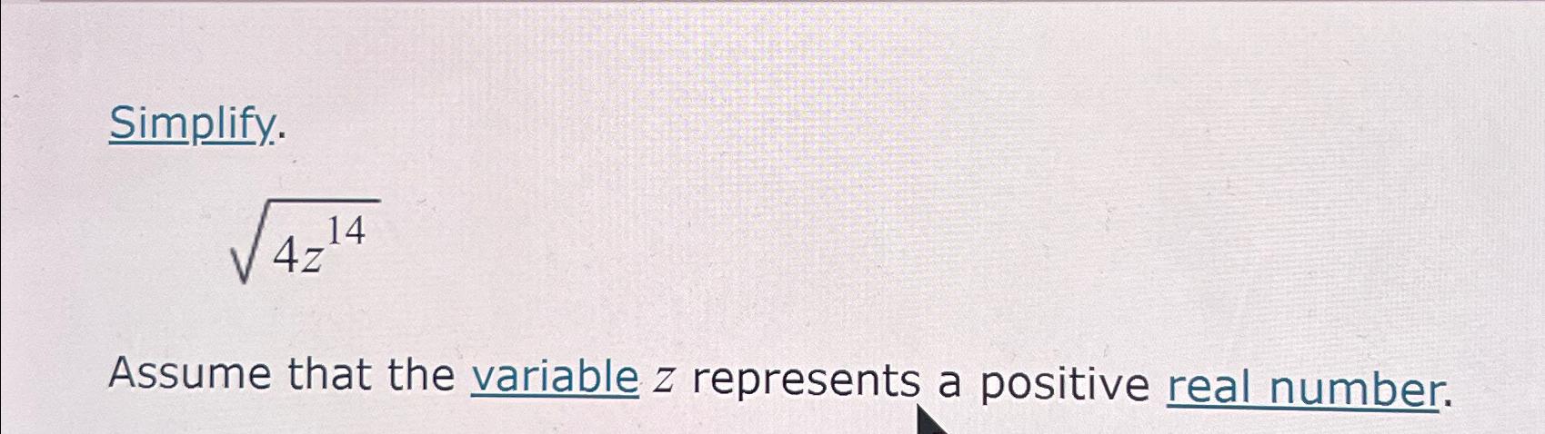 Solved Simplify.4z142Assume that the variable z ﻿represents | Chegg.com