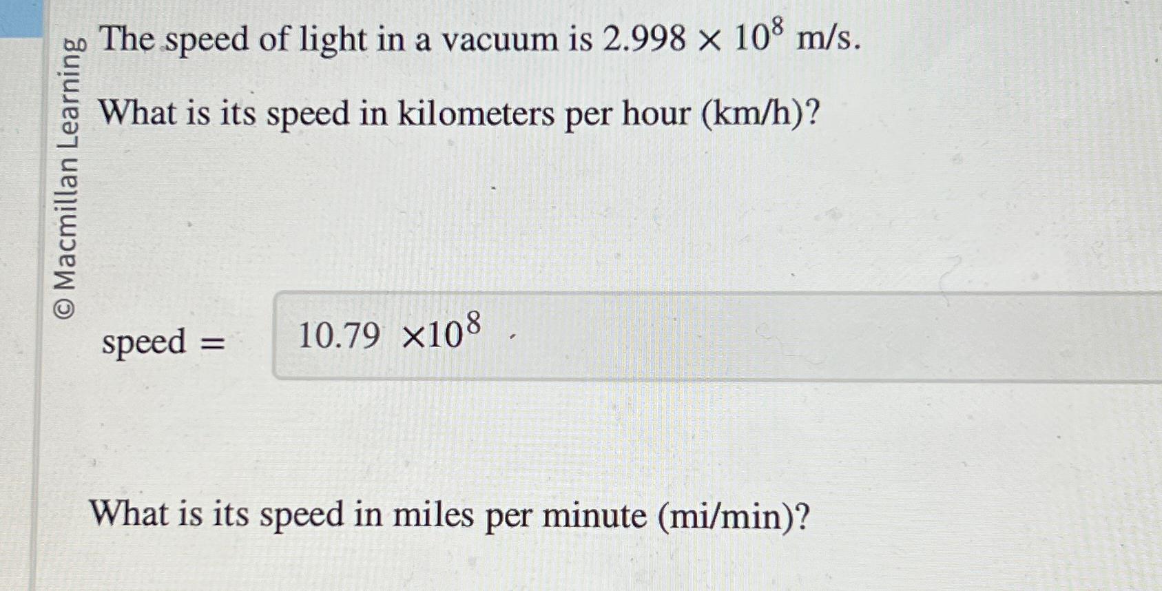 Solved The speed of light in a vacuum is 2.998×108ms. ﻿speed | Chegg.com