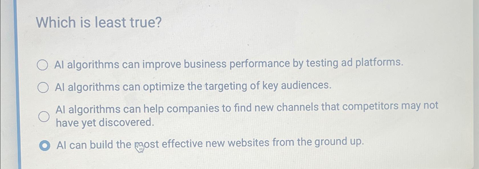 Solved Which is least true?Al algorithms can improve | Chegg.com