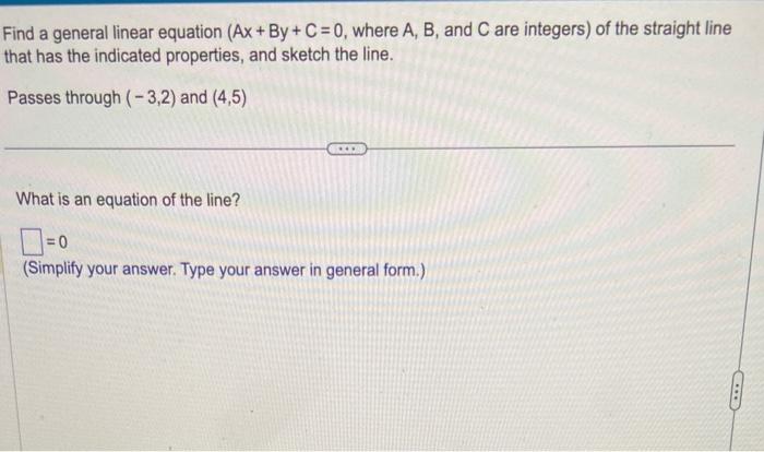 Solved Find a general linear equation (Ax+By+C=0, where A,B, | Chegg.com