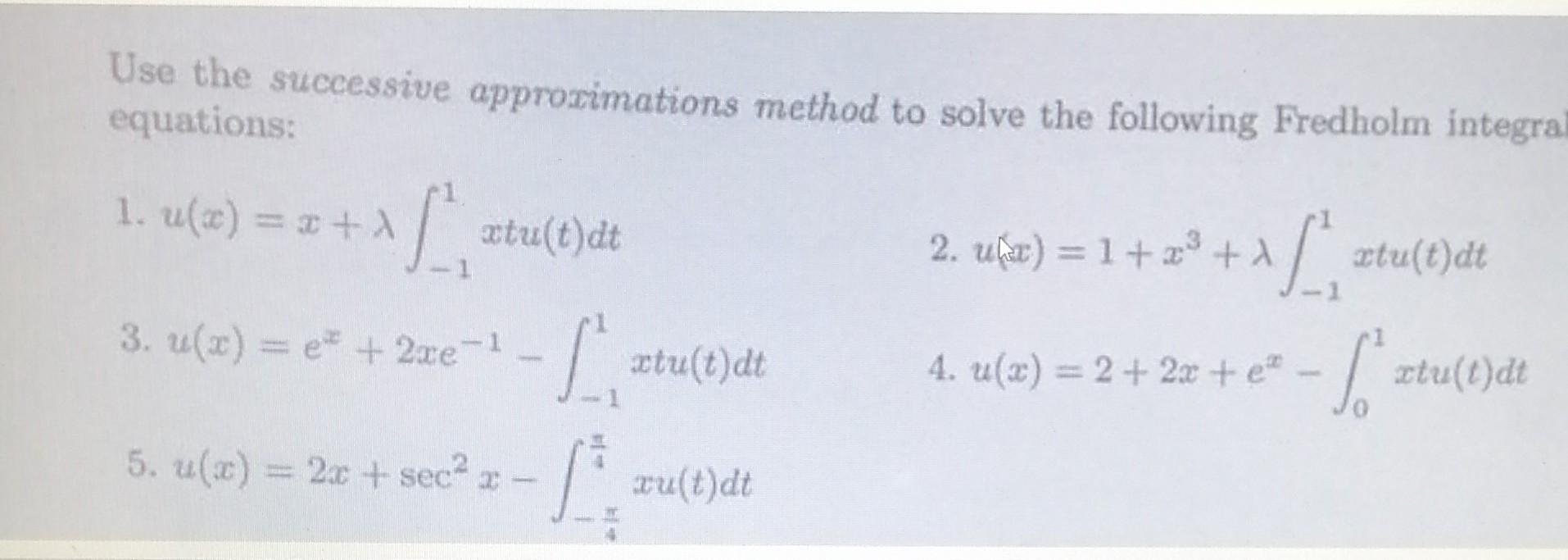 Solved Use The Successive Approximations Method To Solve The