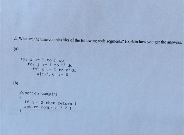 Solved 2. What are the time complexities of the following | Chegg.com