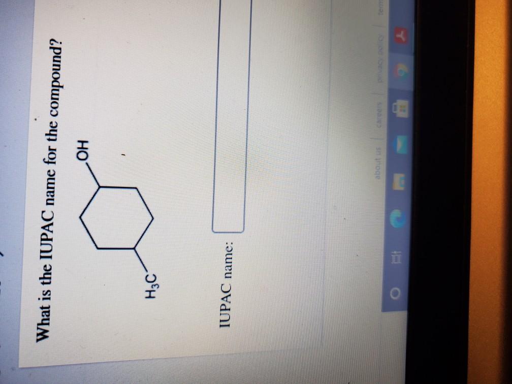 Solved What is the IUPAC name for the compound? ОН H3C IUPAC | Chegg.com