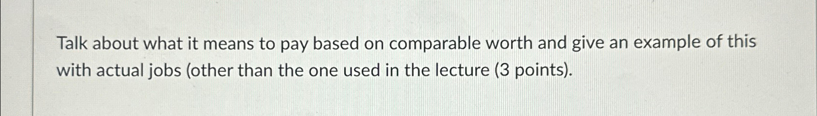 Solved Talk about what it means to pay based on comparable | Chegg.com