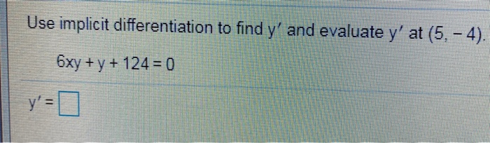 Solved Use implicit differentiation to find y' and evaluate | Chegg.com