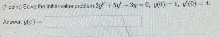 Solved (1 point) Solve the initial-value problem | Chegg.com