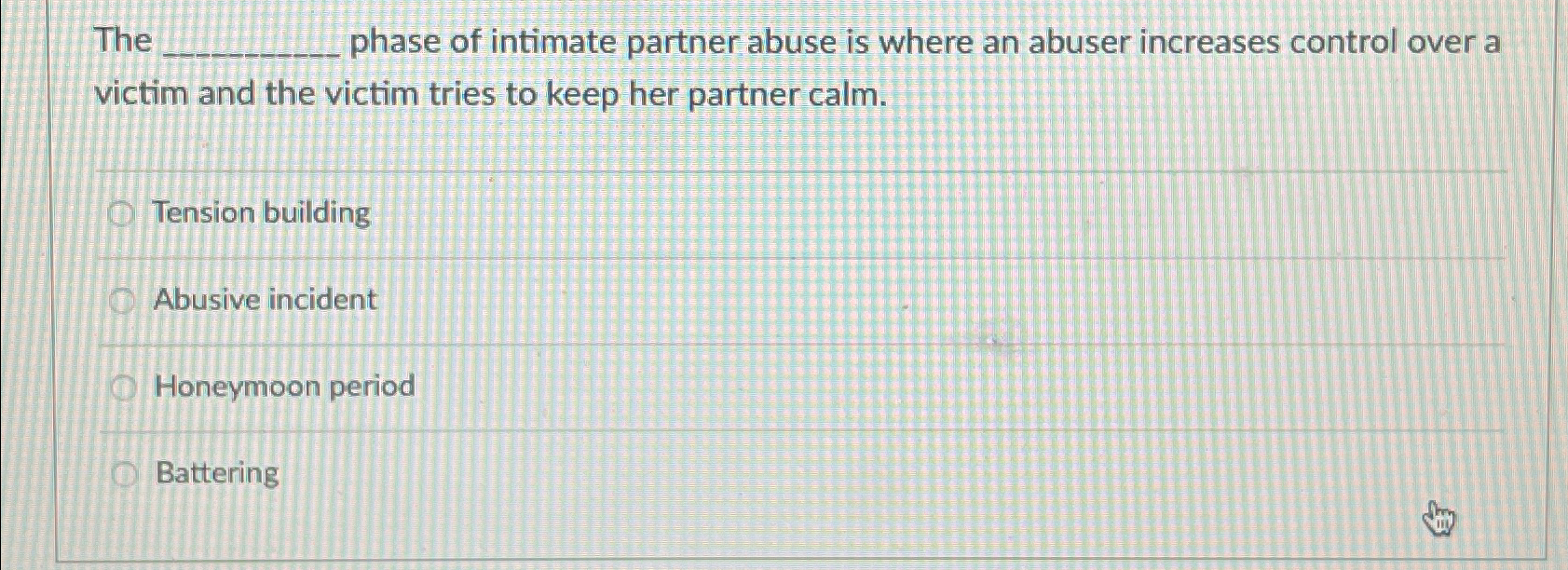 Solved The phase of intimate partner abuse is where an | Chegg.com