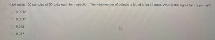 Solved C&A takes 100 samples of 50 units each for | Chegg.com
