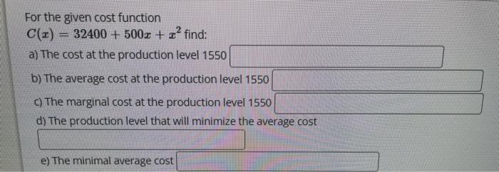 Solved For the given cost function C(x)=32400+500x+x2 find: | Chegg.com