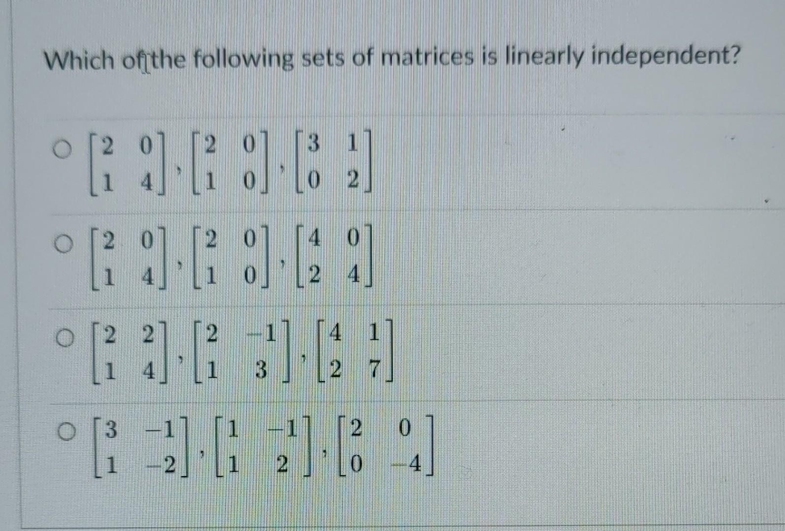 Solved Which of the following sets of matrices is linearly | Chegg.com