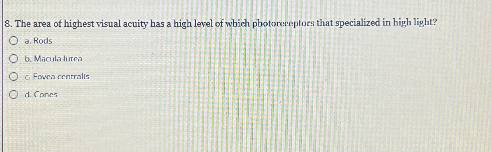 Solved The area of highest visual acuity has a high level of | Chegg.com