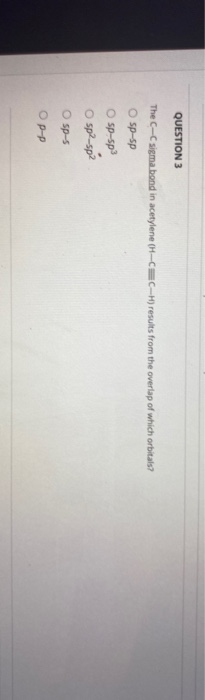 Solved QUESTION 3 The C-C sigmabond in acetylene (H-COC-H) | Chegg.com
