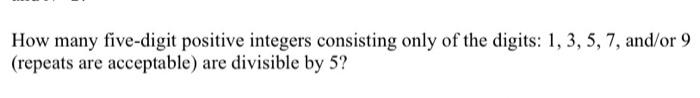Solved How many five-digit positive integers consisting only | Chegg.com