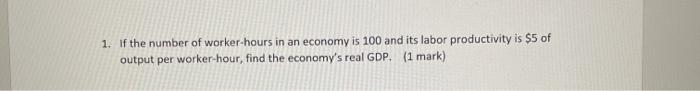 Solved 1. If the number of worker-hours in an economy is 100 | Chegg.com