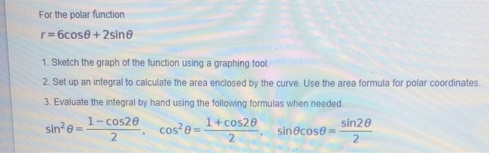 Solved For the polar function r=6cos + 2 sine 1. Sketch the | Chegg.com