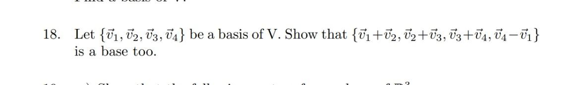 Solved 18. Let {v1,v2,v3,v4} be a basis of V. Show that | Chegg.com
