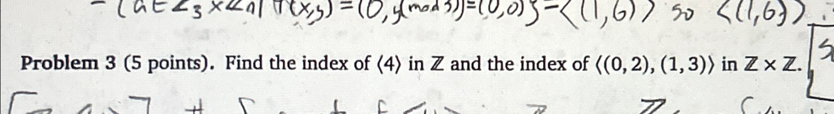 Solved Problem 3 (5 ﻿points). ﻿Find the index of (:4:) ﻿in Z | Chegg.com