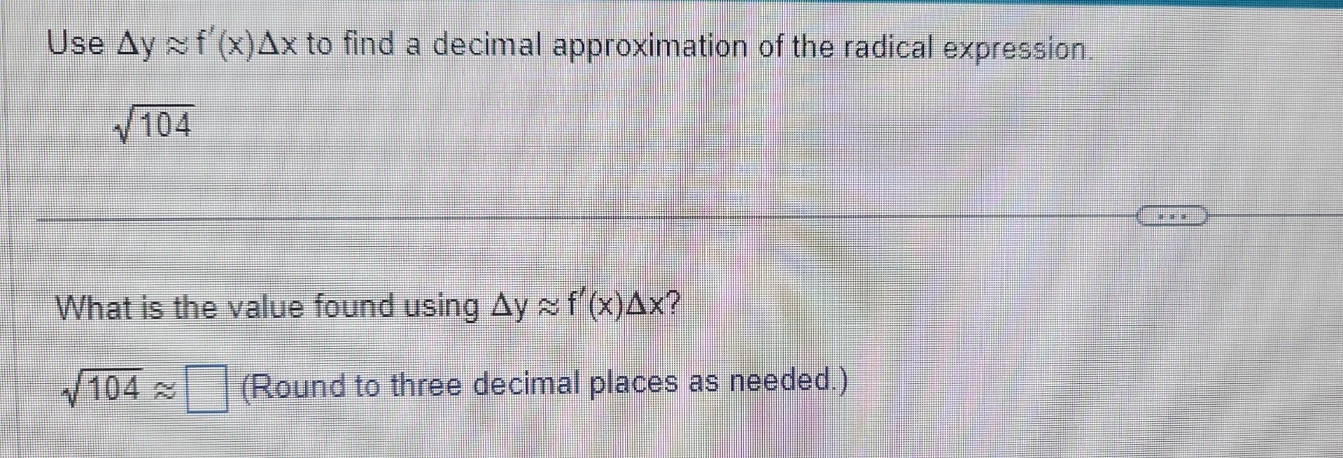 Solved Use Δy≈f′(x)Δx to find a decimal approximation of the | Chegg.com